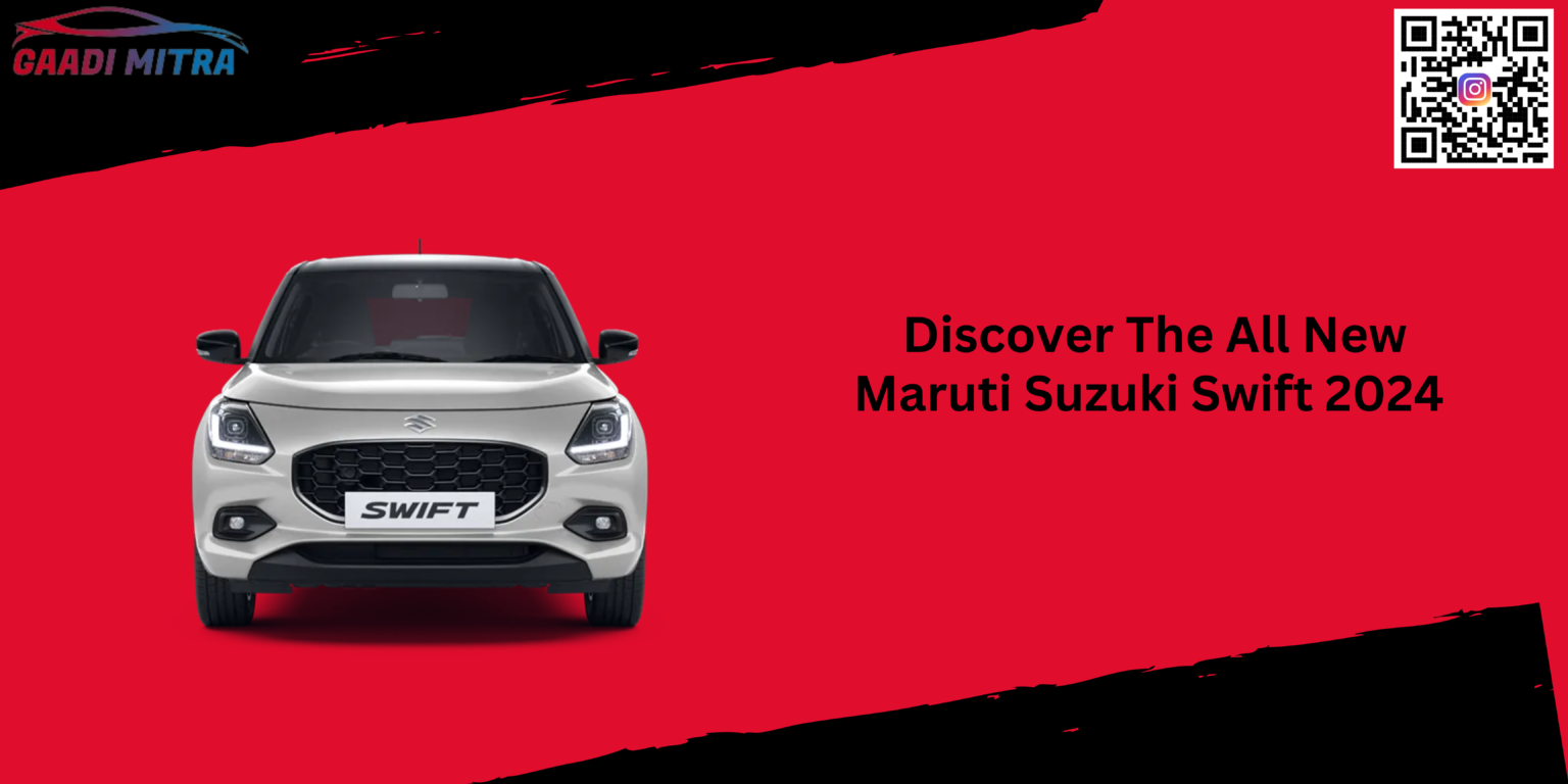 Maruti Suzuki Swift 2024: A Complete Guide to India's Favorite ...